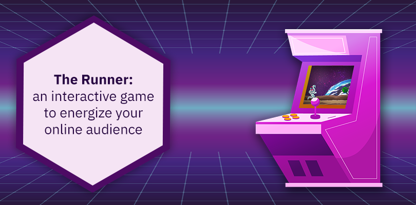 The Runner: an interactive game to energize your online audience