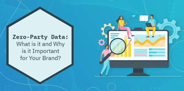 What is Zero-Party Data and Why is it Important for Your Brand?